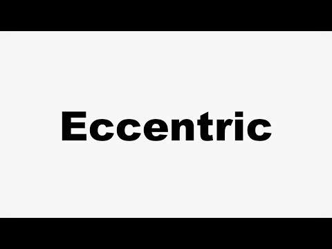 How to Pronounce Eccentric
