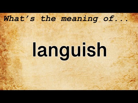Languish Meaning : Definition of Languish