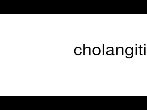 How to pronounce cholangitis
