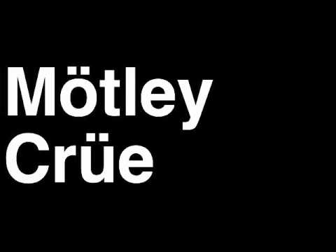 How to Pronounce Motley Crue Music Video Songs Lyrics Live Tour Band Interview Greatest Hits