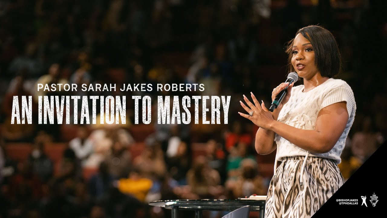 Pastor Sarah Jakes Roberts 1st January 2023 - An Invitation to Mastery