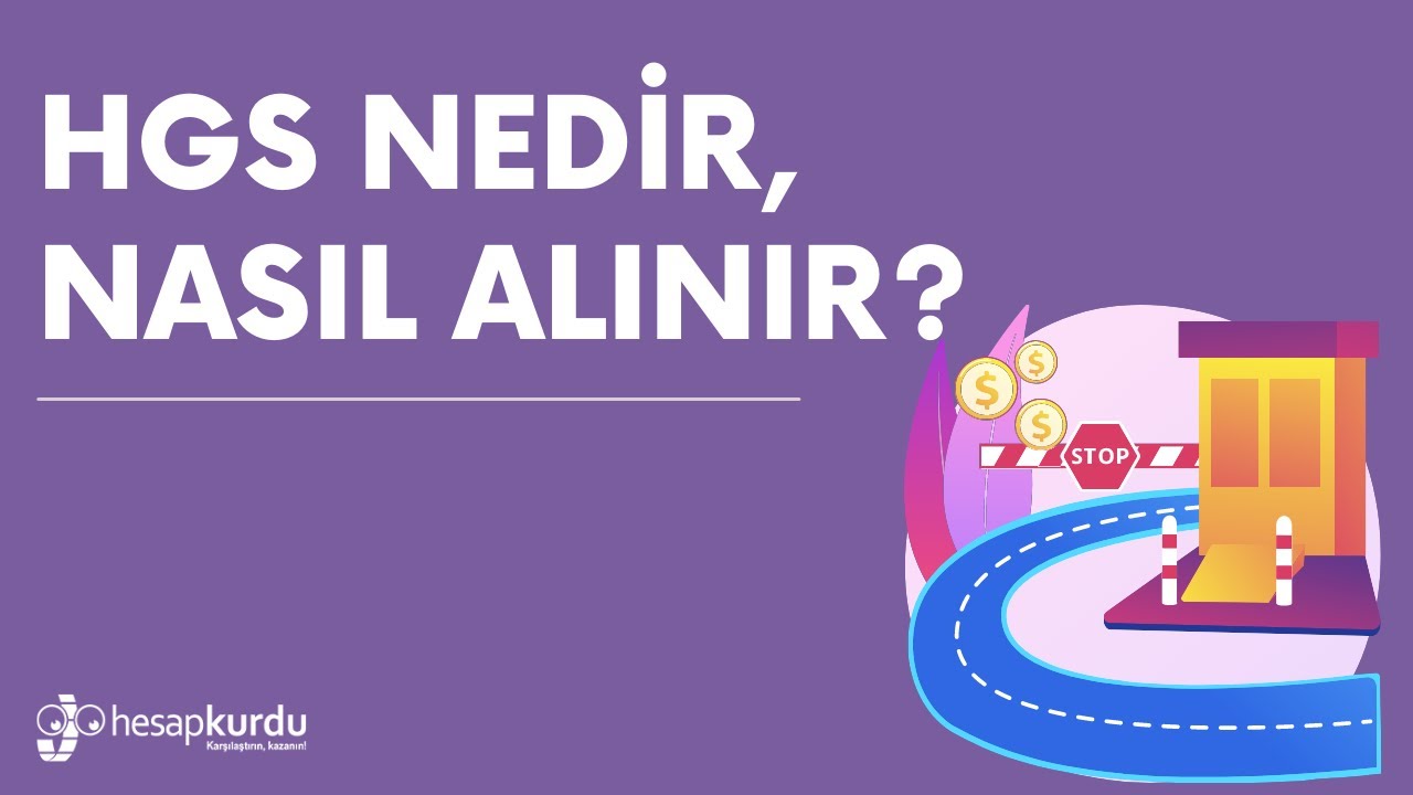 HGS Nedir, Nasıl Alınır? - Hesapkurdu.com