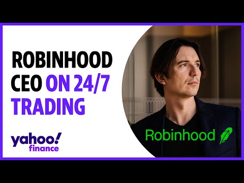 Robinhood CEO says company could lead the '24/7' trading market