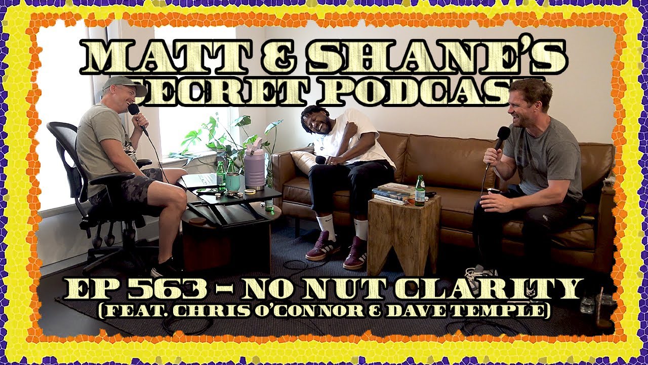 Ep 563 - No Nut Clarity (feat. Chris O'Connor & Dave Temple)