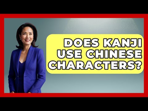 Does Kanji Use Chinese Characters? - China Cultural Expedition