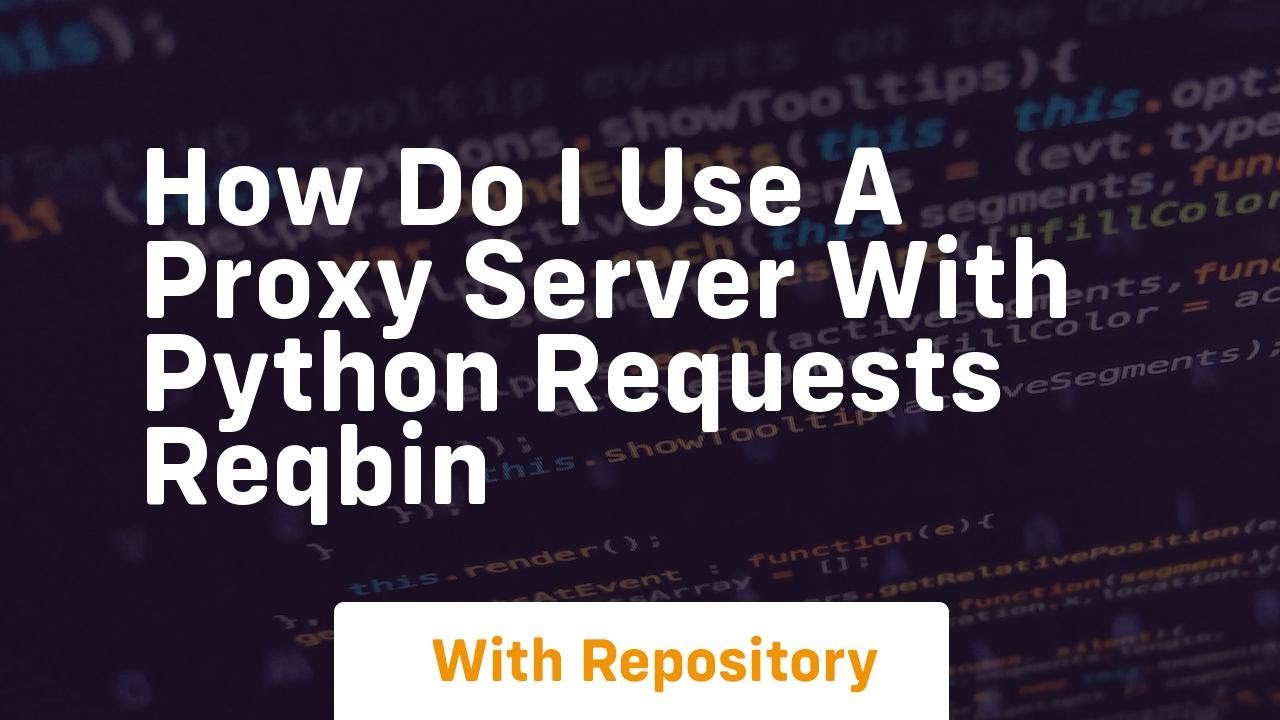 how do i use a proxy server with python requests reqbin