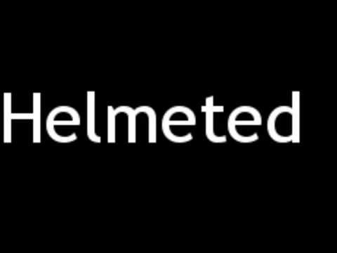 How to Pronounce Helmeted