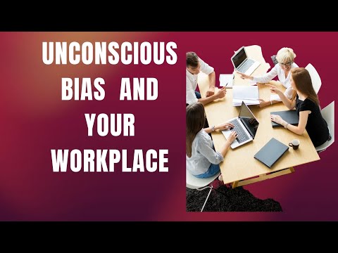 Unconscious Bias And Your Workplace