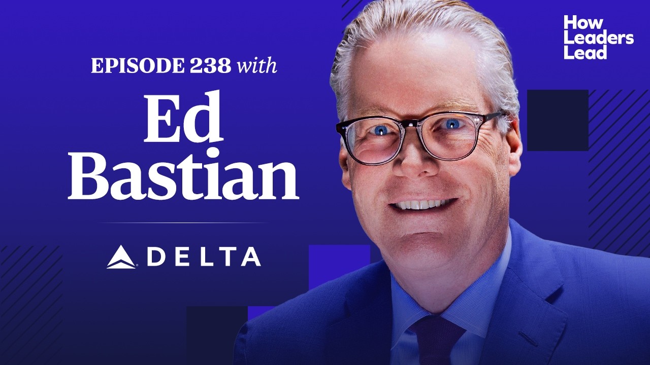 Ed Bastian | How Leaders Lead