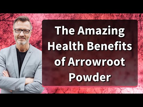 The Amazing Health Benefits of Arrowroot Powder