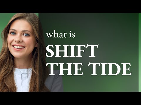 Unlocking the Meaning of "Shift the Tide" in English