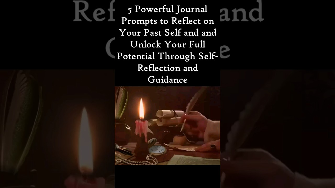 5 Powerful Journal Prompts To Reflect On Your Past Self And Unlock Your Full Potential