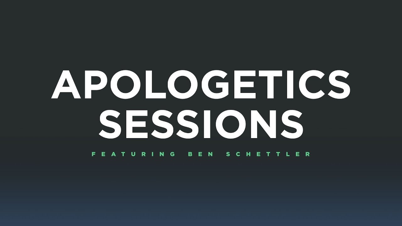 Apologetics Sessions | Session 2