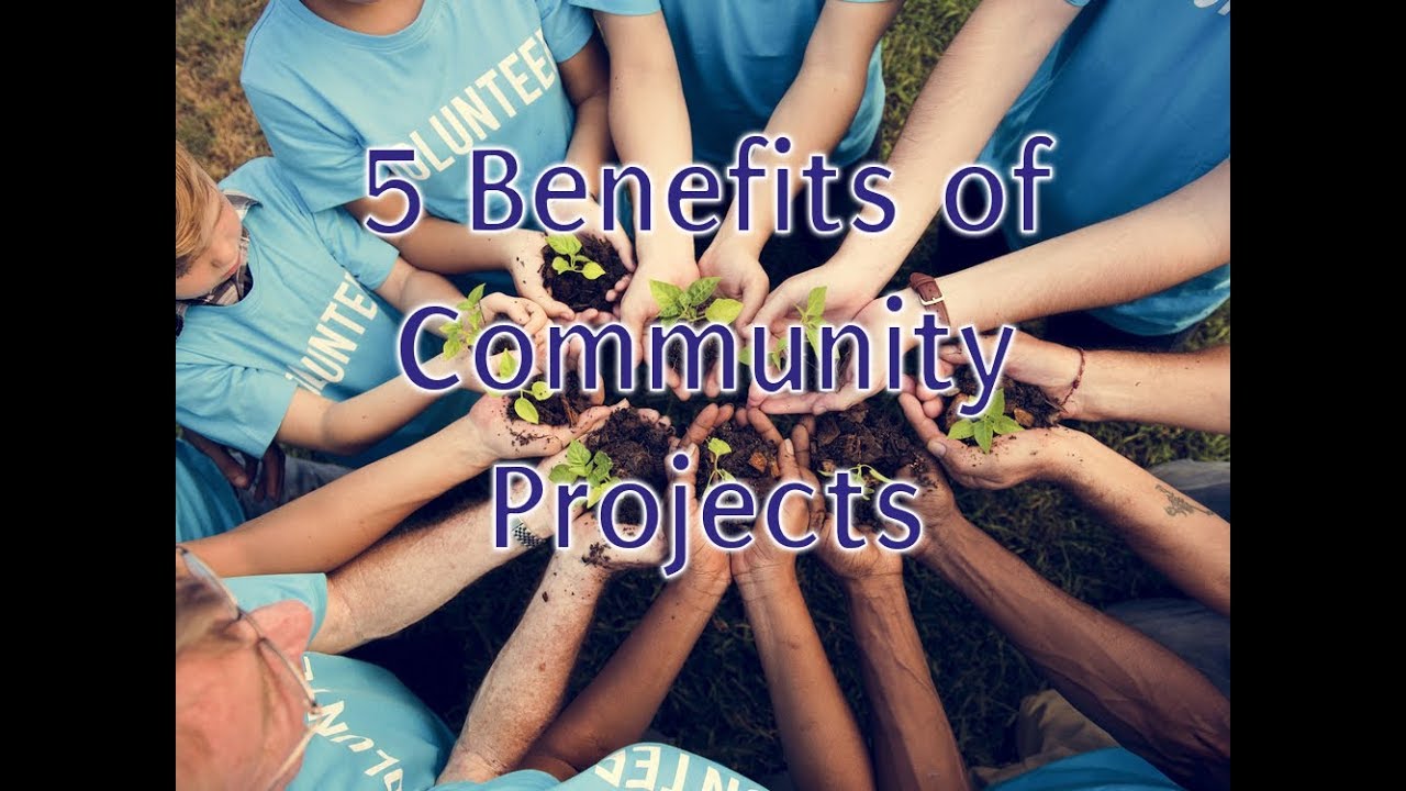 5 Benefits of Community Projects