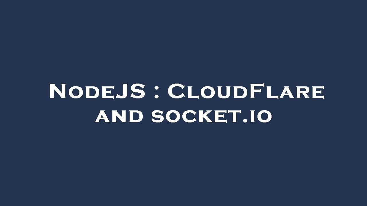 NodeJS : CloudFlare and socket.io