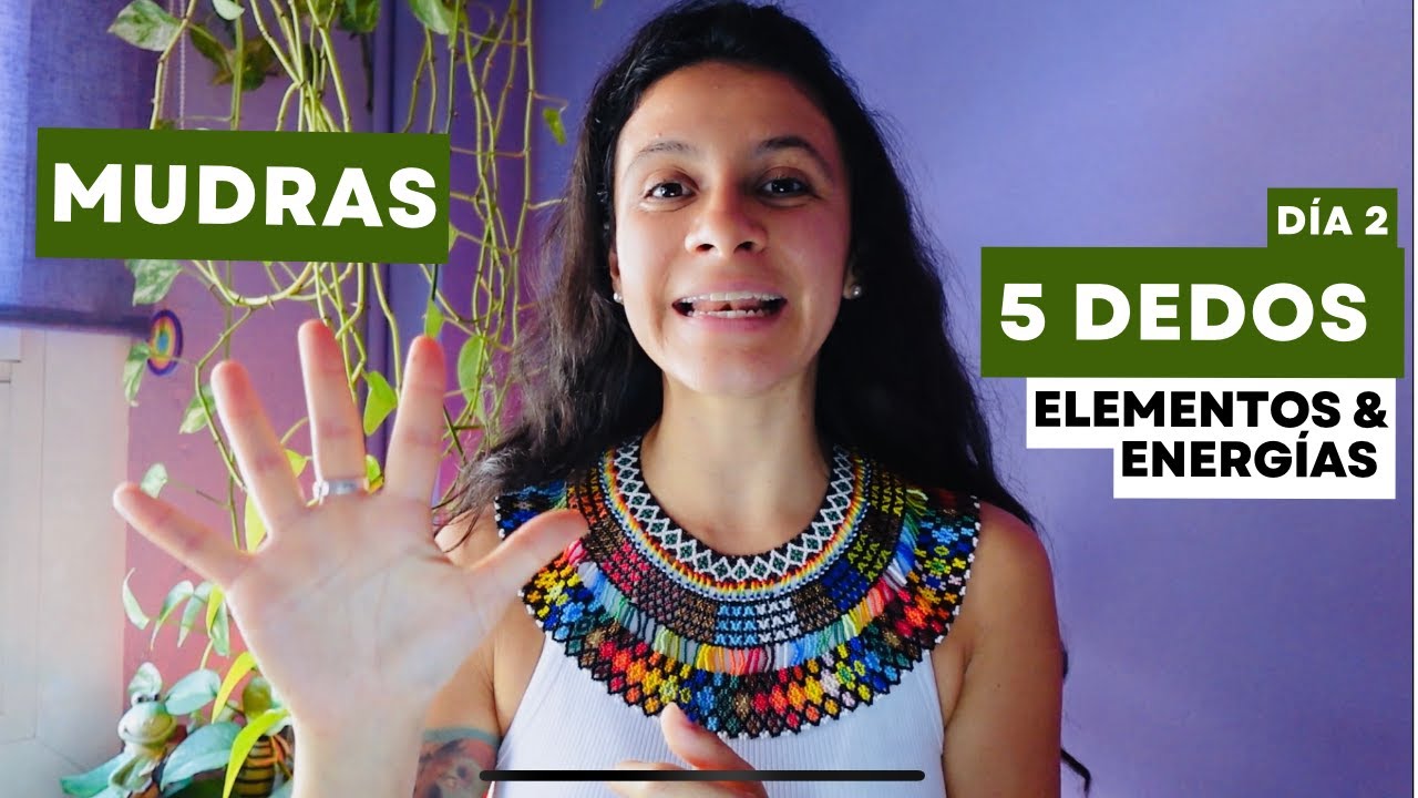 MUDRAS | Significado de los dedos en los Mudras | Elementos y Energías en los Dedos