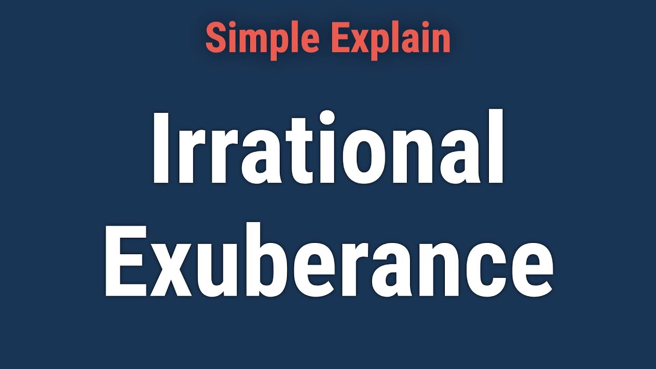 Irrational Exuberance: Definition, Origin, Example