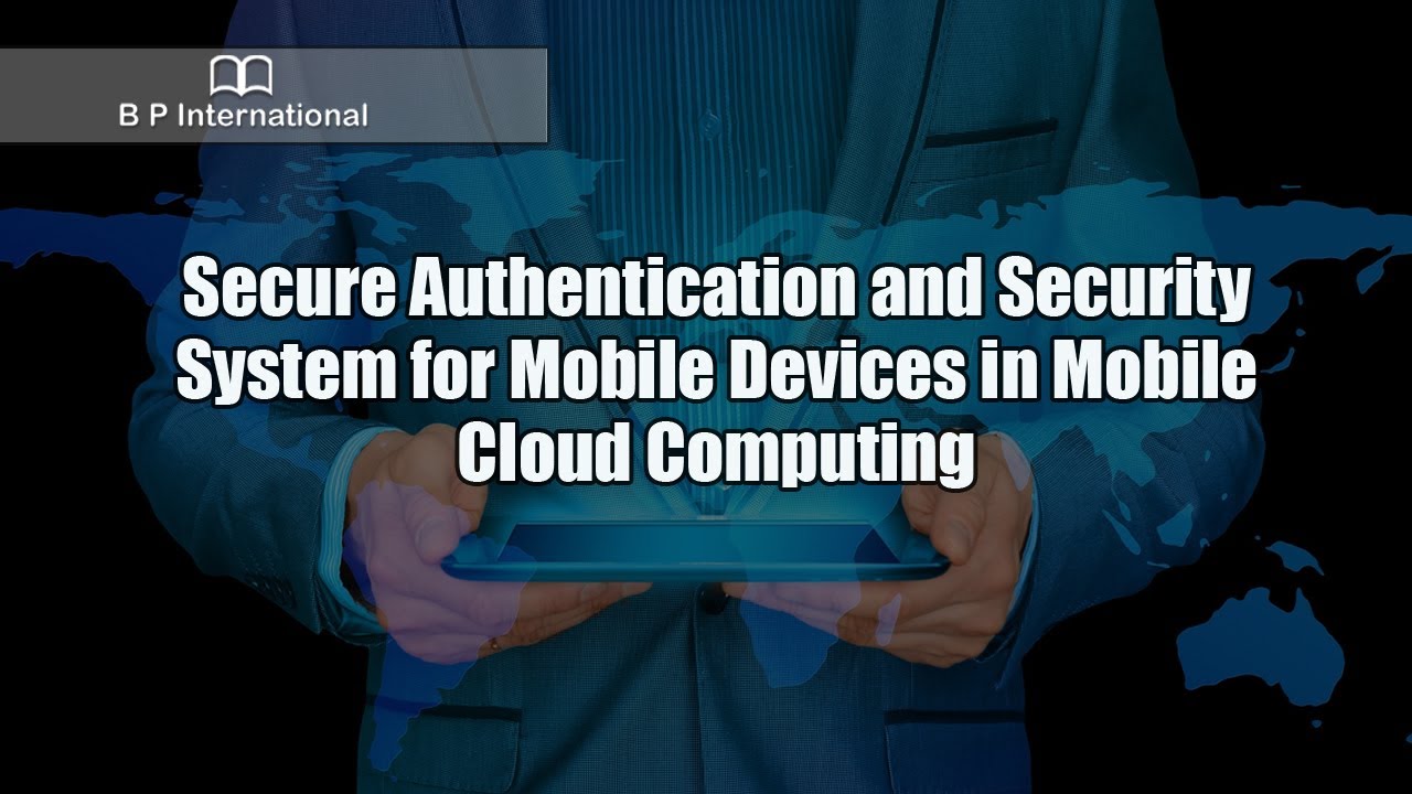 Secure Authentication and Security System for Mobile Devices in Mobile Cloud Computing