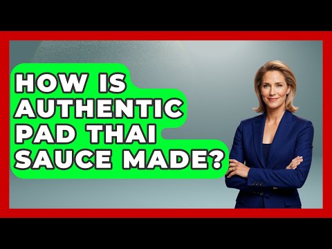 How Is Authentic Pad Thai Sauce Made? - Exploring Southeast Asia