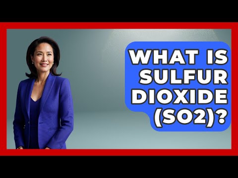 What Is Sulfur Dioxide (SO2)? - Anthropology Insights