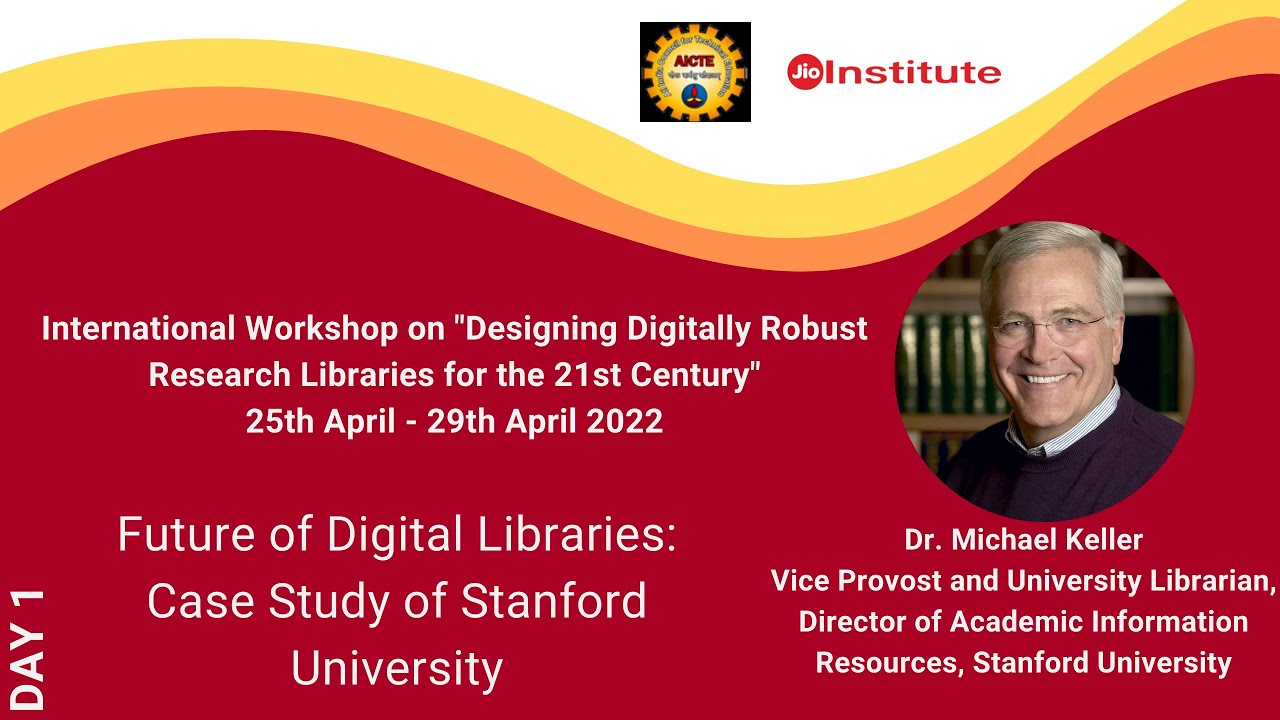 Future of Digital Libraries: Case Study of Stanford University - Dr. Michael Keller