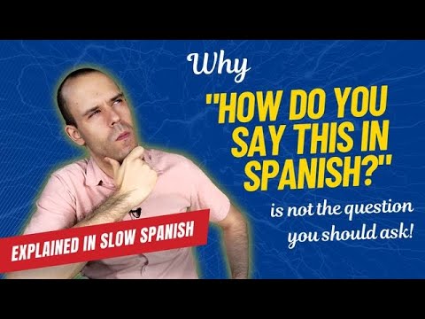 Why you shouldn’t ask how to say something in Spanish - Intermediate Spanish