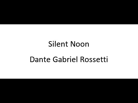 Silent Noon - Dante Gabriel Rossetti