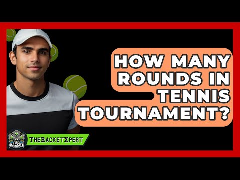 How Many Rounds In Tennis Tournament? - The Racket Xpert