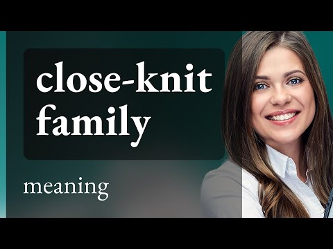 Understanding "Close-Knit Family": A Guide for English Language Learners