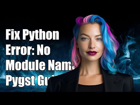 Fixing Python Error: No Module Named Pygst - Troubleshooting Guide