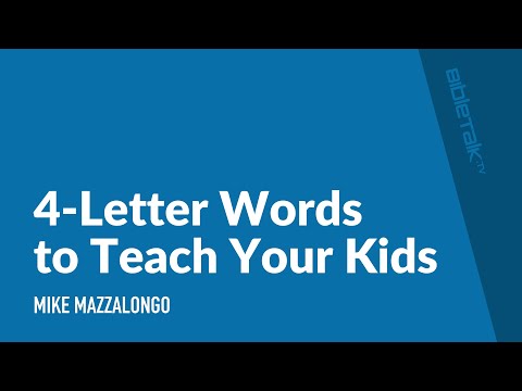 4-Letter Words to Teach Your Kids – Mike Mazzalongo | BibleTalk.tv