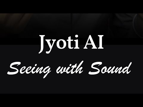 Jyoti AI, how our visually impaired friends can 'See with Sound' and the passion that drives us