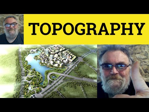 🔵 Topography Meaning - Topographical Definition - Topography Examples - Geography - Topography