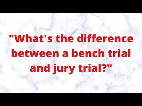 What's the difference between a bench trial and jury trial?