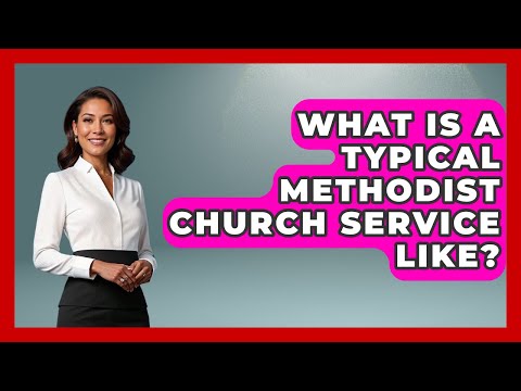 What Is A Typical Methodist Church Service Like? - United Kingdom Explorers