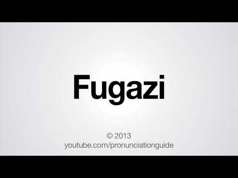 How to Pronounce Fugazi
