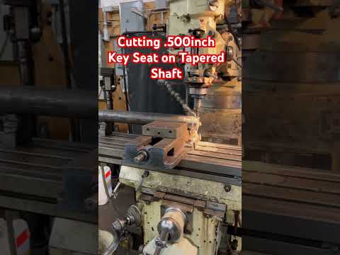 Cutting .500inch key seat on tapered shaft #manualmachinist #machinistlife