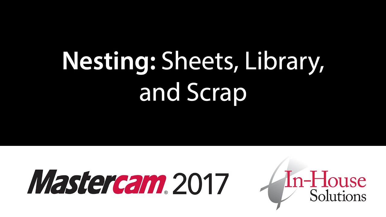Mastercam 2017 Tutorial: Nesting Sheets, Library, and Scrap