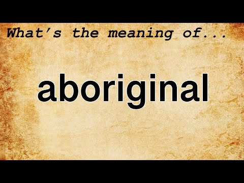 Aboriginal Meaning : Definition of Aboriginal