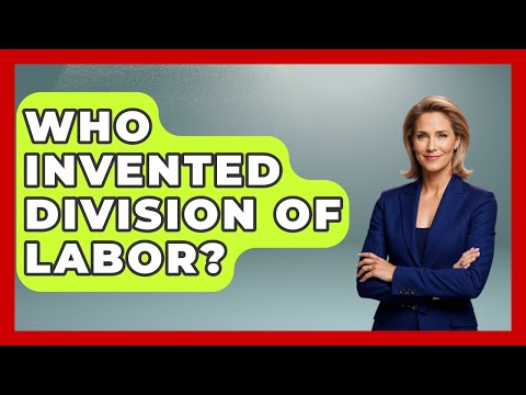 Who Invented Division Of Labor? - Together Conservative