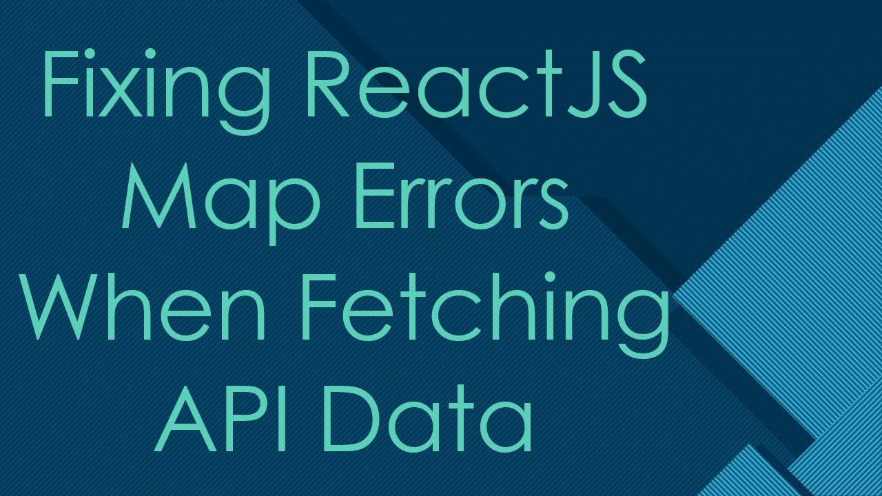 Fixing ReactJS Map Errors When Fetching API Data