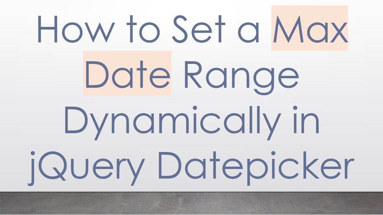 How to Set a Max Date Range Dynamically in jQuery Datepicker