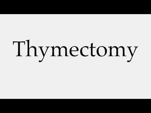 How to Pronounce Thymectomy