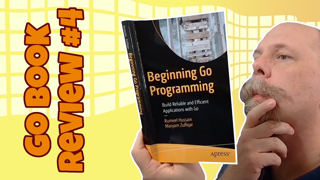 Book Review: Beginning Go Programming - Boldly Go Book Review: Beginning Go Programming - Boldly Go