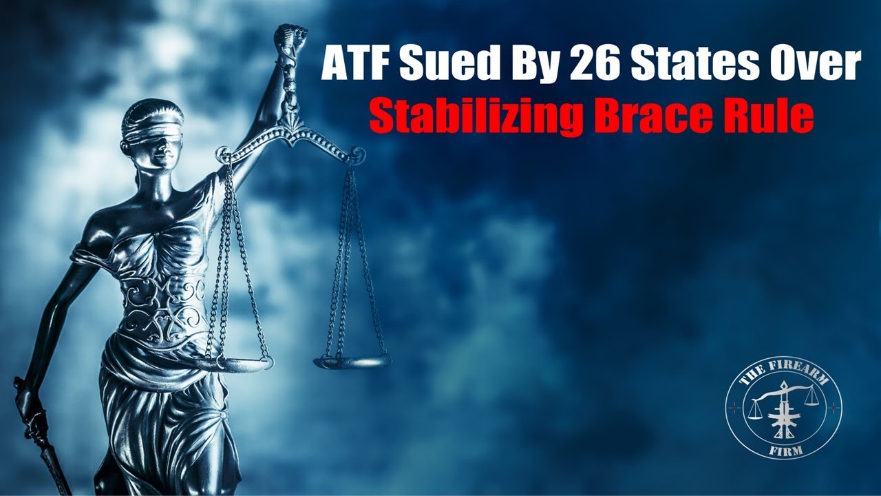 ATF Is Being Sued by 26 States Over Their Stabilizing Brace Rule @TheFirearmFirm