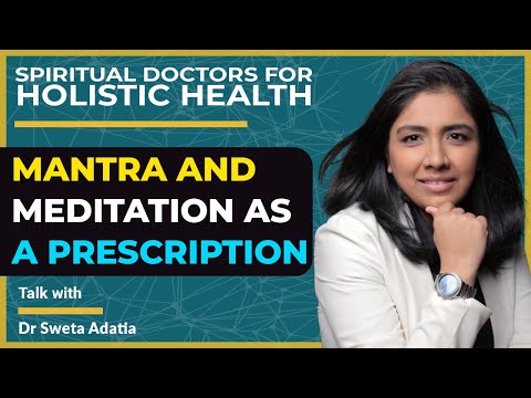 Meditation and chanting as a Prescription for Doctors By Dr Sweta Adatia