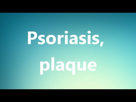 Psoriasis, plaque - Medical Definition and Pronunciation