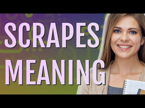 Scrapes | meaning of Scrapes