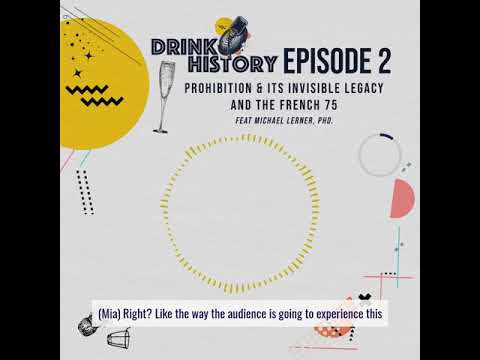 Prohibition & Its Invisible Legacy and the French 75 ft. Michael Lerner