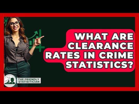 What Are Clearance Rates In Crime Statistics? - The Friendly Statistician